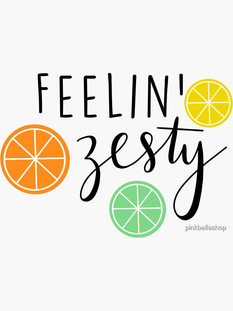 "Feelin’ zesty" Sticker for Sale by pinkbelleshop | Redbubble