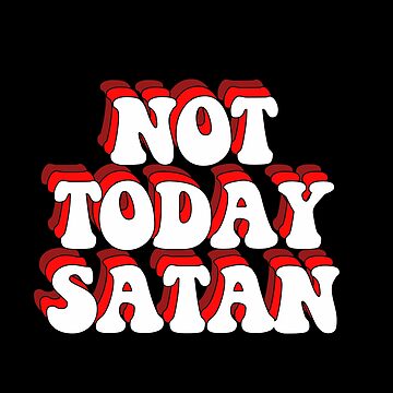 "NOT TODAY SATAN" Pin for Sale by saracreates | Redbubble