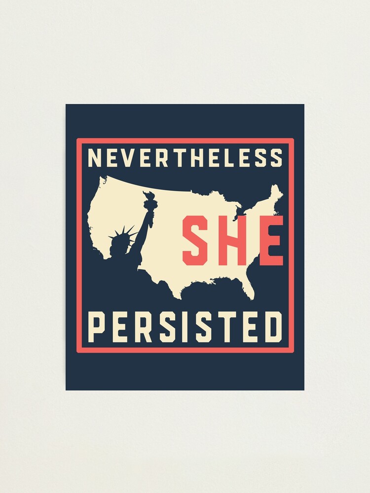 "Nevertheless She Persisted. Resist with Lady Liberty" Photographic ...