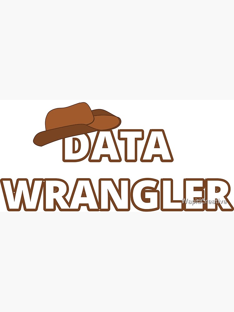 "Data Wrangler (White Background)" Poster by WapitiCreative | Redbubble