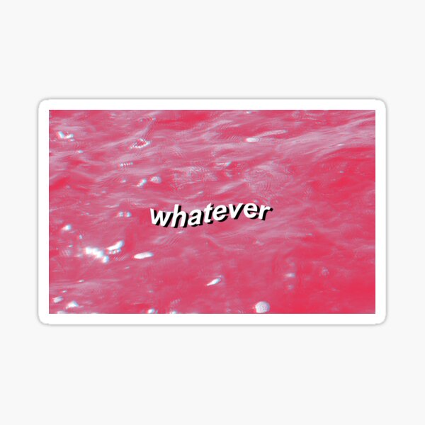 "whatever" Sticker by MoJan | Redbubble