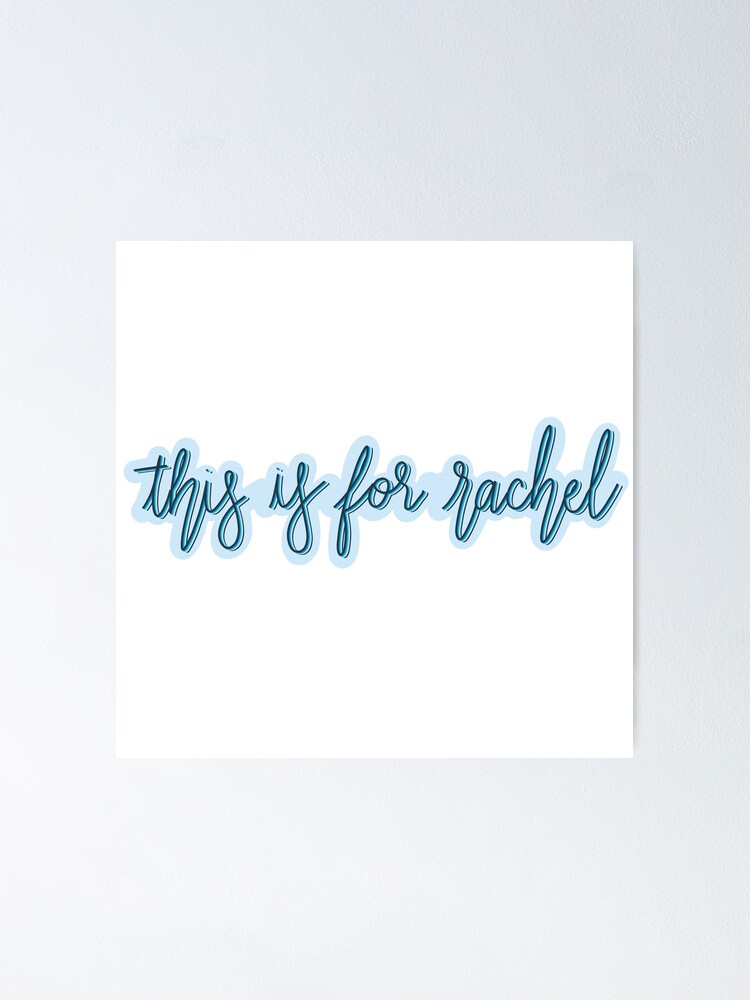 ""This is for Rachel" Tik Tok " Poster by txamandanorman | Redbubble