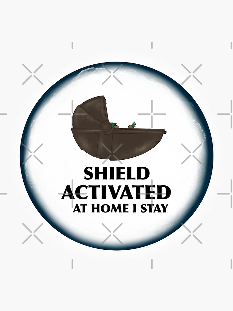 "Shield activated - At home I stay" Sticker by MFGB-Creations | Redbubble