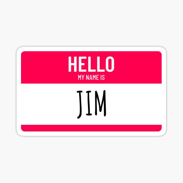 "Hello My Name Is Jim" Sticker for Sale by lordmafia | Redbubble