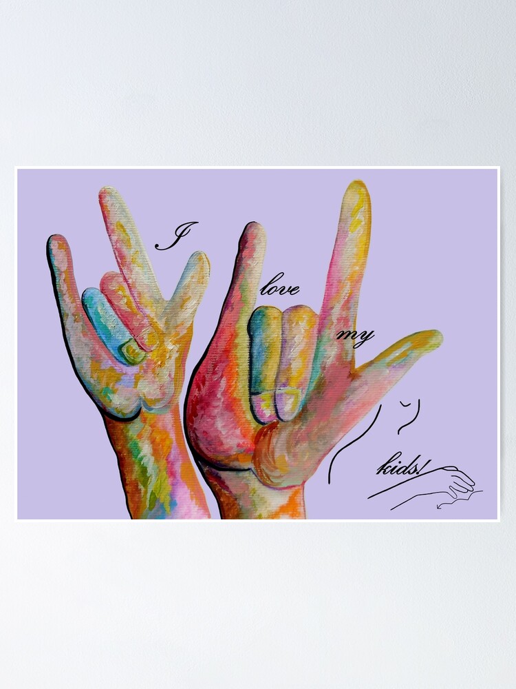 "ASL I Love my KIDS!" Poster for Sale by EloiseArt | Redbubble