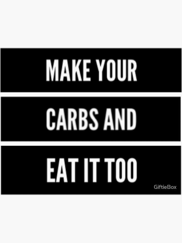 "Make your carbs and eat it too- positive food quotes " Sticker for ...