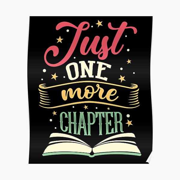"Just One More Chapter Book Reading for Book Lovers" Poster for Sale by ...