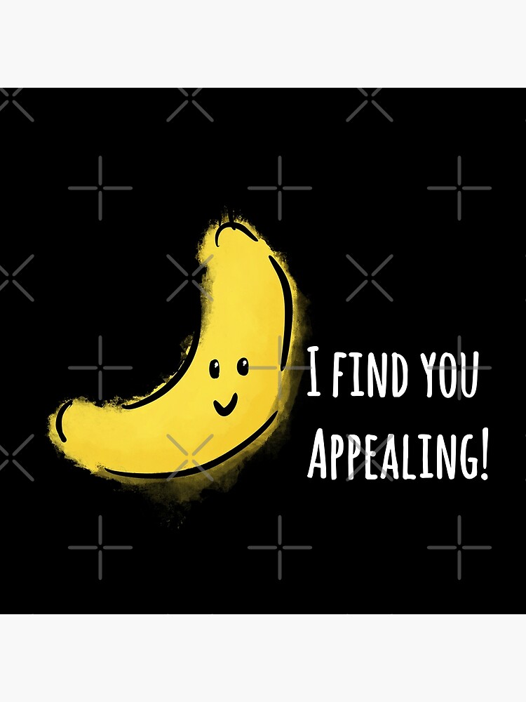 "Banana pun I find you appealing " Poster by aimeetregunno | Redbubble