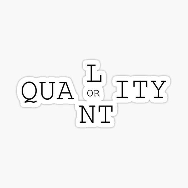"Quality Or Quantity" Sticker by heartfeltarts93 | Redbubble