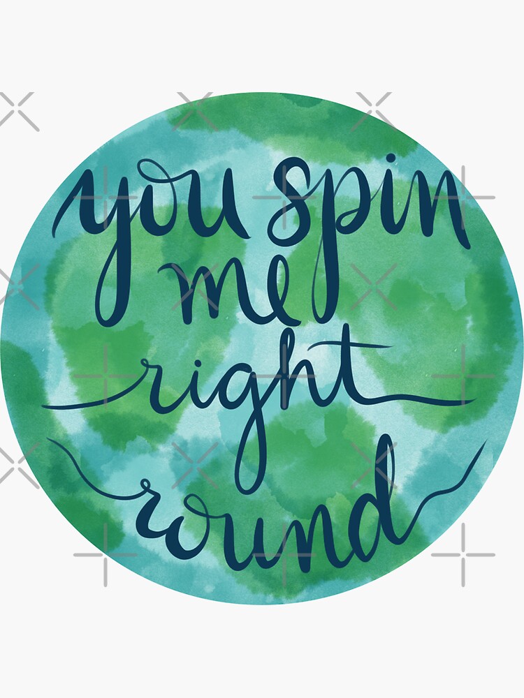 "You Spin Me Right Round Earth Quote Design" Sticker by parshalltoyou ...