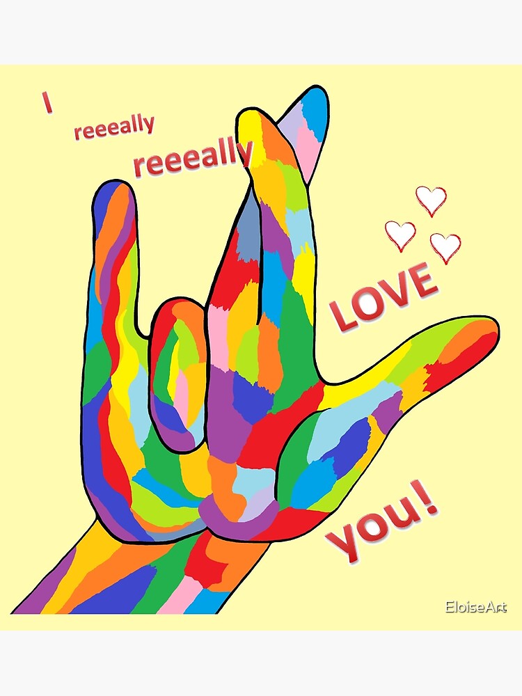 "ASL I Really REALLY Love You!" Poster by EloiseArt | Redbubble