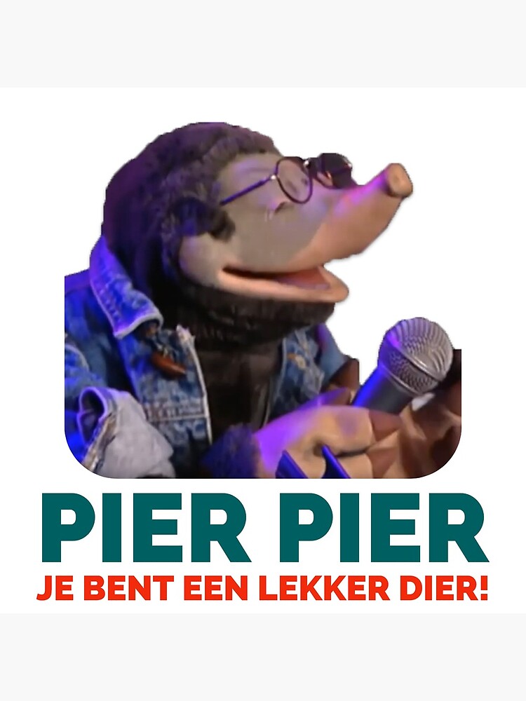 "Pier is een lekker dier " Poster for Sale by edahdeboer | Redbubble