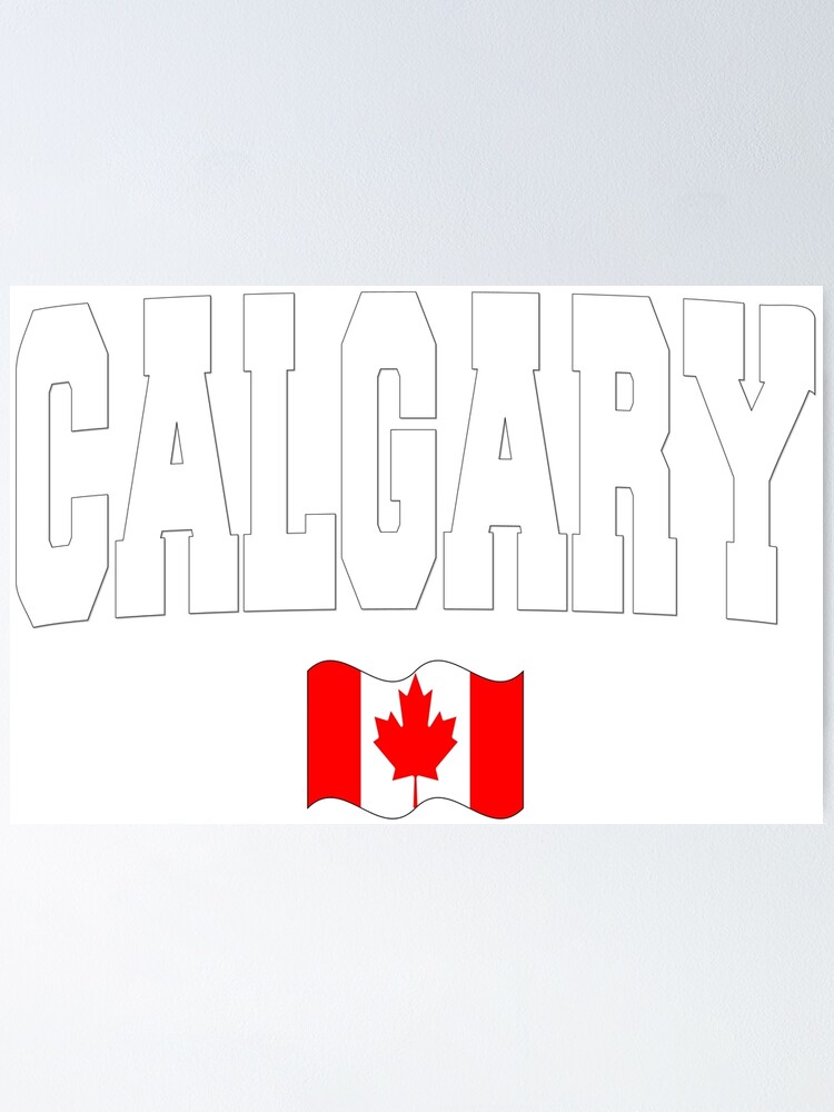 "Calgary with Canadian flag" Poster for Sale by AllShirts21 | Redbubble