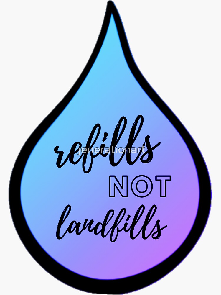"refills not landfills " Sticker for Sale by jenerationart | Redbubble