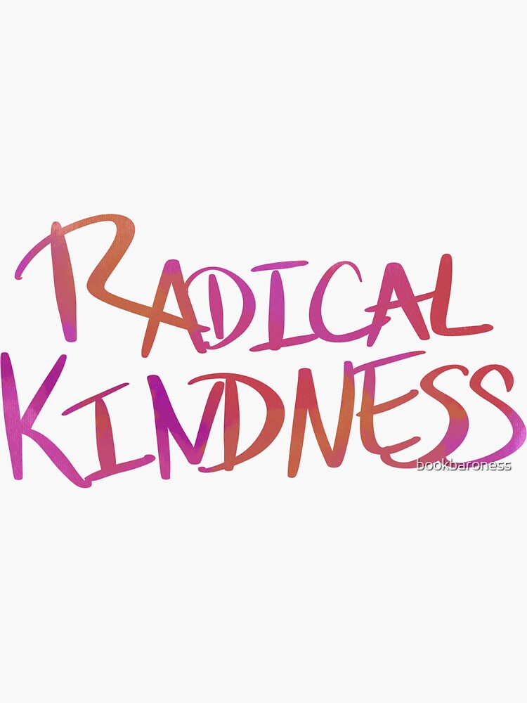 "Radical Kindness" Sticker by bookbaroness | Redbubble