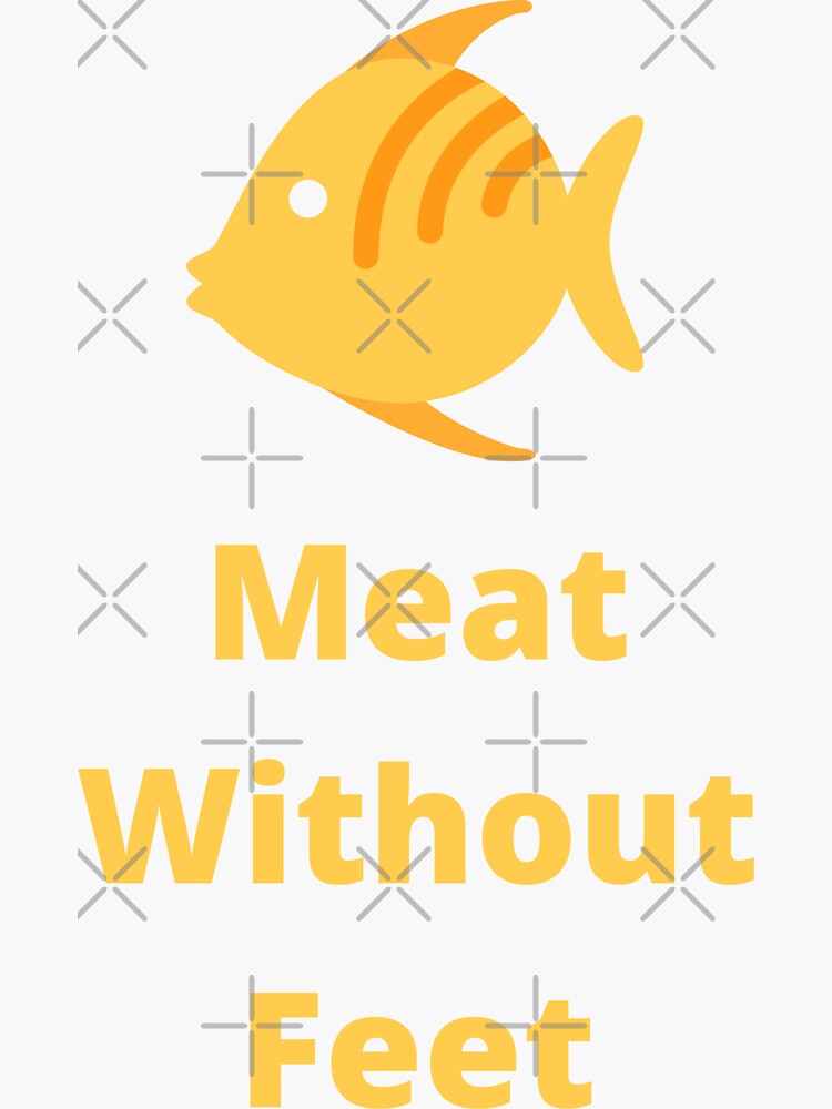 "Meat Without Feet Funny Meme" Sticker by TheMan77999 | Redbubble