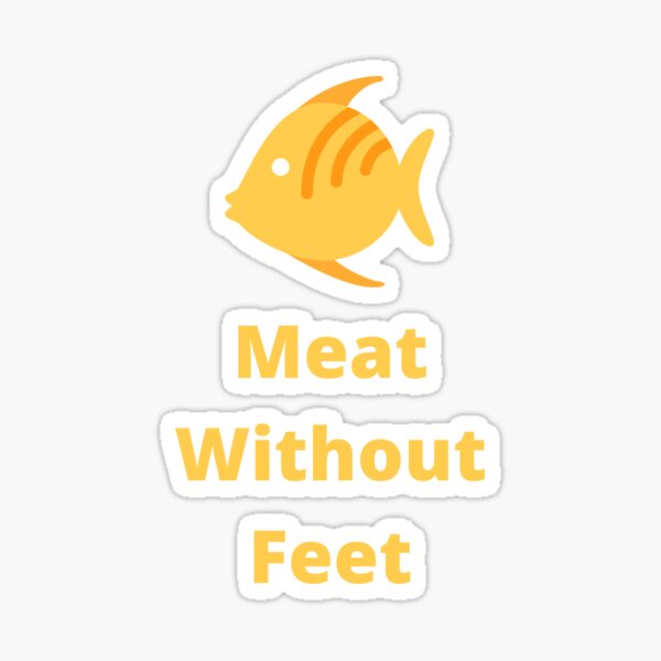 "Meat Without Feet Funny Meme" Sticker by TheMan77999 | Redbubble