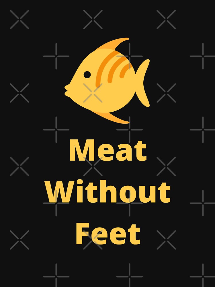 "Meat Without Feet Funny Meme" T-shirt by TheMan77999 | Redbubble