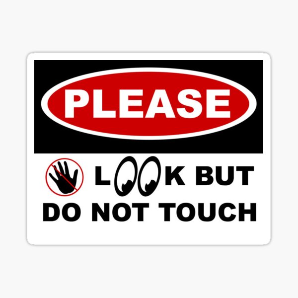 "Look But Do Not Touch" Sticker for Sale by RocketRhodes | Redbubble