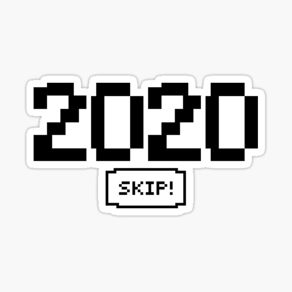 "Skip 2020 button " Sticker for Sale by deniz29 | Redbubble