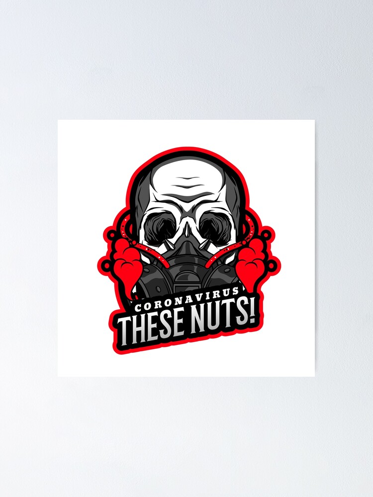 "Coronavirus These Nuts" Poster by newhuman | Redbubble