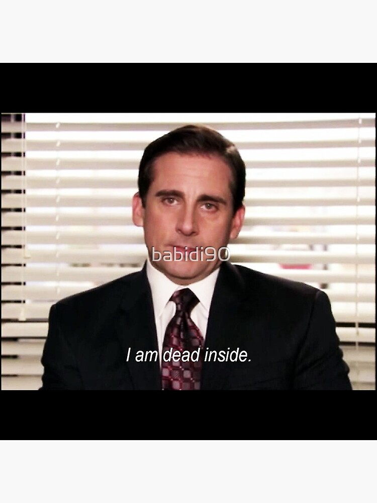 "The office, I'm dead inside" Art Print by babidi90 | Redbubble