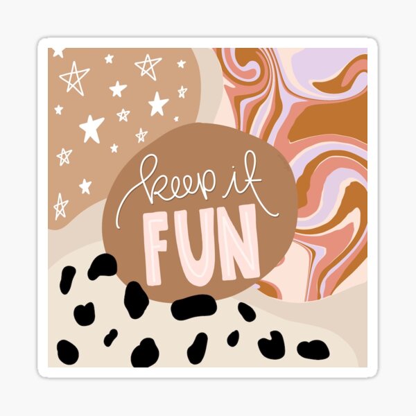 "keep it fun" Sticker for Sale by kecampbe | Redbubble