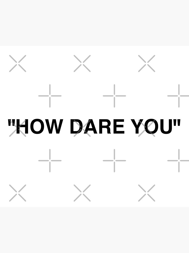 "How Dare You Off White Greta Thunberg Sticker Label" Poster by ...