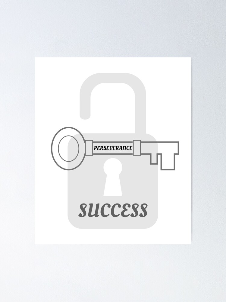 "Perseverance is the key to success" Poster by InputVSOutput | Redbubble