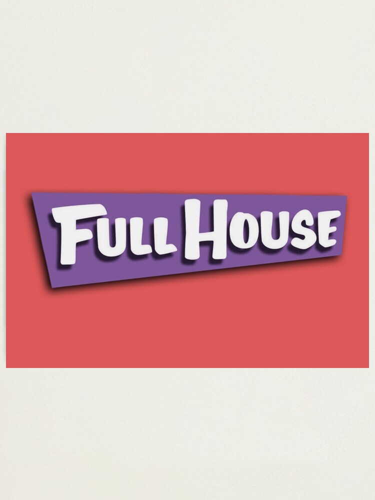"Full House Logo" Photographic Print for Sale by itsmesarahe | Redbubble
