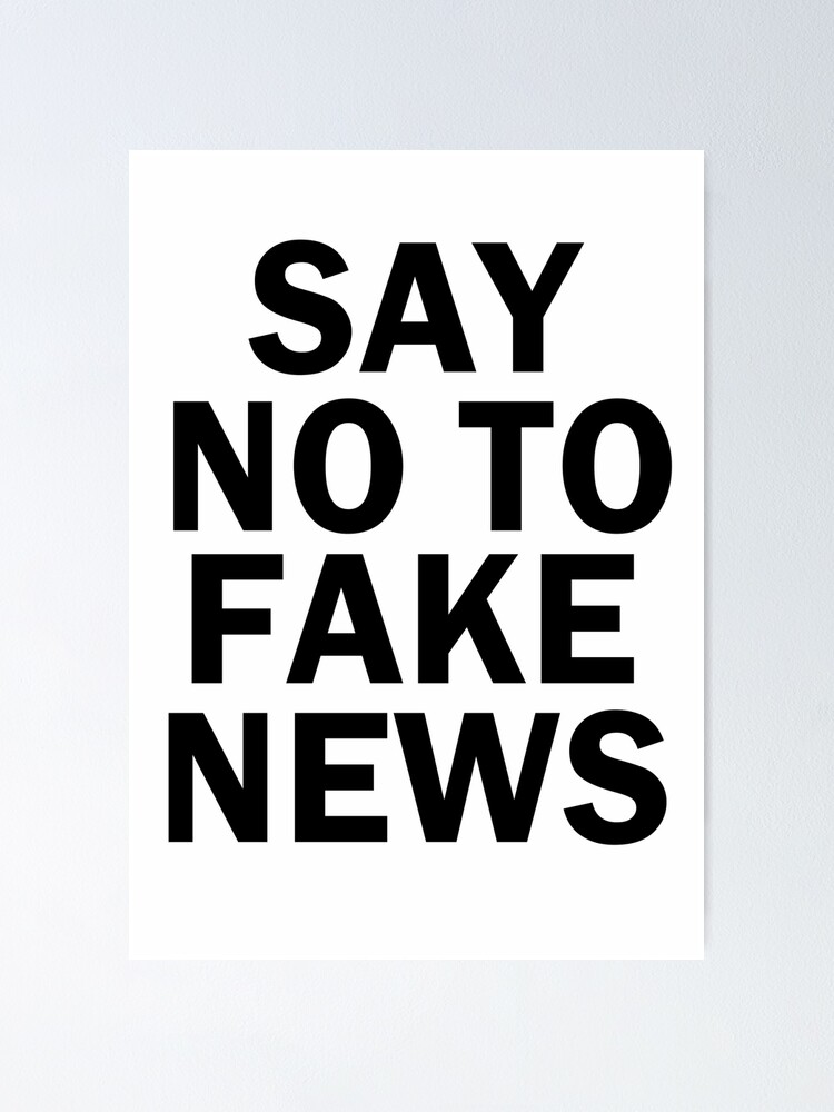 "Say no to fake news" Poster for Sale by aktiveaddict | Redbubble