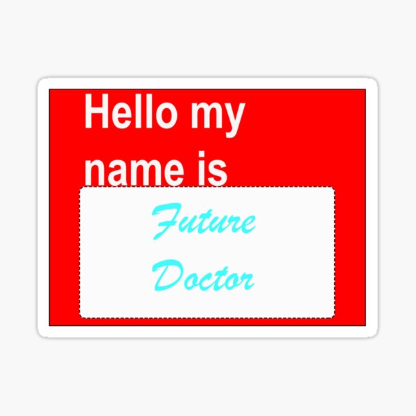 "Hello My Name is: Future Doctor" Sticker for Sale by olivias35 | Redbubble