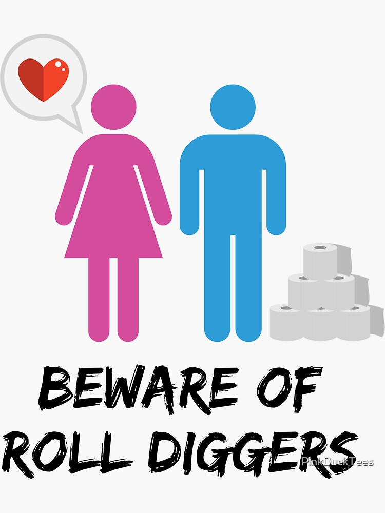 "Beware of the Roll Diggers" Sticker for Sale by PinkDuckTees | Redbubble