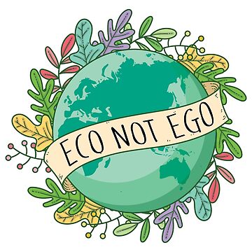 "Eco Not Ego Earth Day - Climate Change Awareness" Poster for Sale by ...