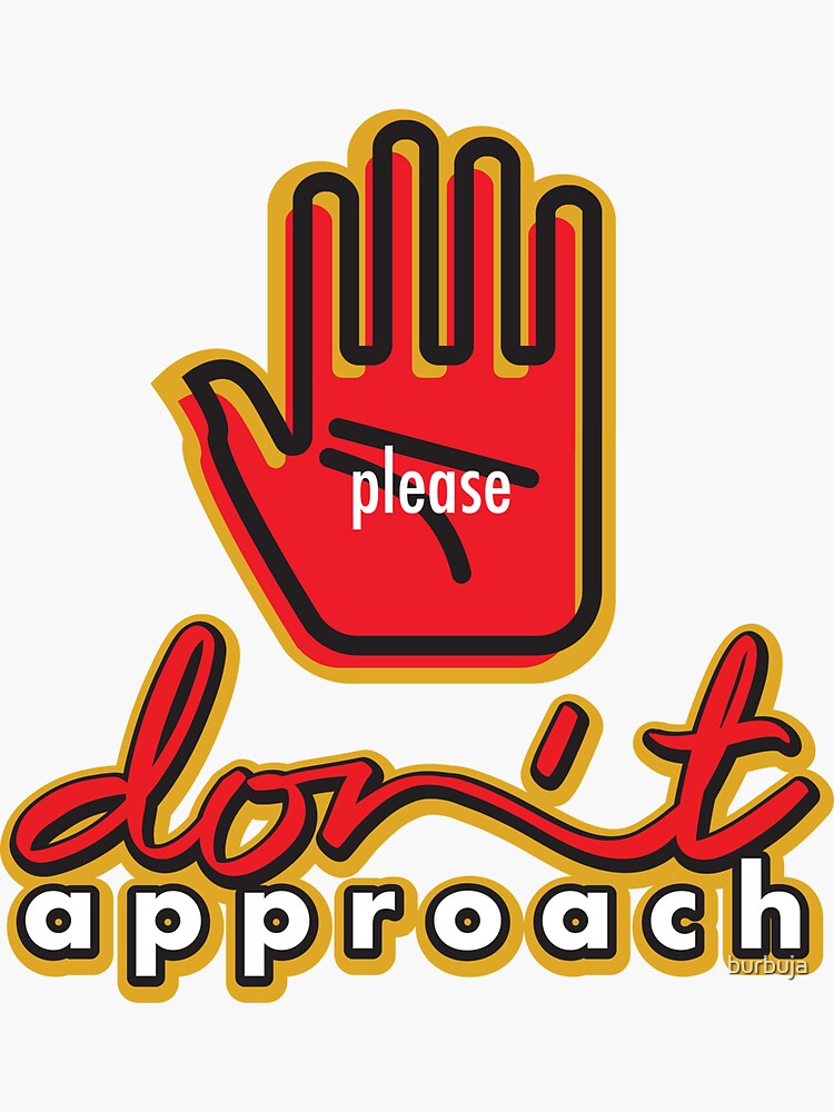 "Do not approach" Sticker by burbuja | Redbubble