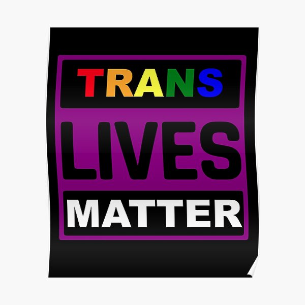 Trans Lives Matter Posters | Redbubble