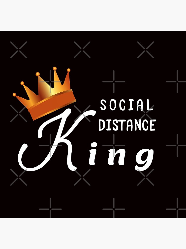 "social distance king" Poster by somysomysomy | Redbubble