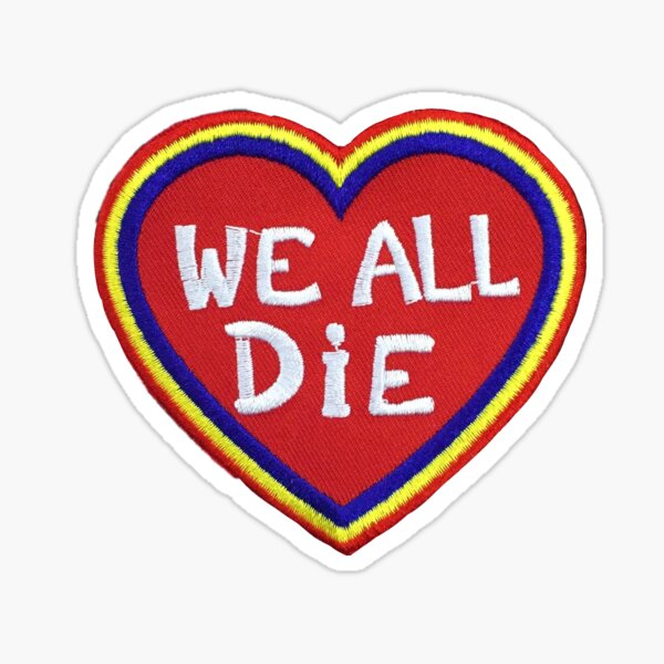 "We All Die" Sticker by abigailclairej | Redbubble