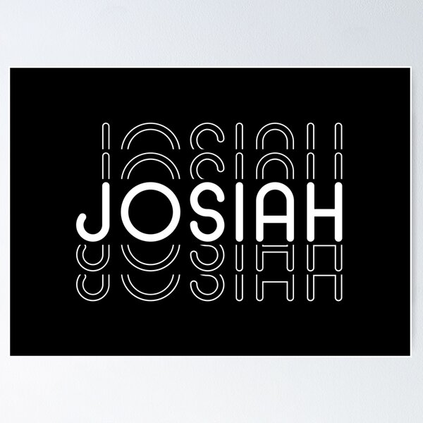 "Name Josiah in Black and White Style" Poster for Sale by Time-is-Money ...