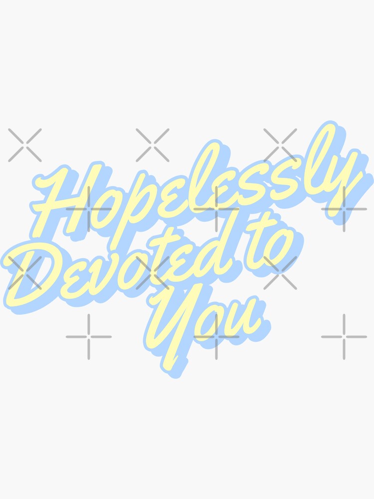 "Hopelessly devoted to you" Sticker for Sale by LydiaJune | Redbubble