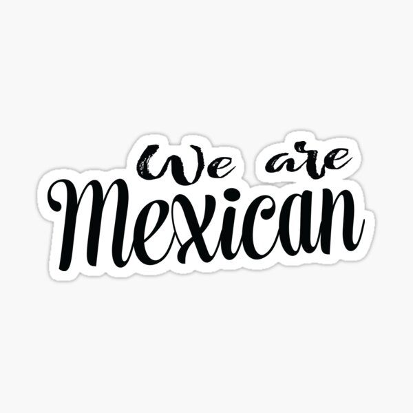 "We Are Mexican Mexico" Sticker for Sale by ProjectX23 | Redbubble