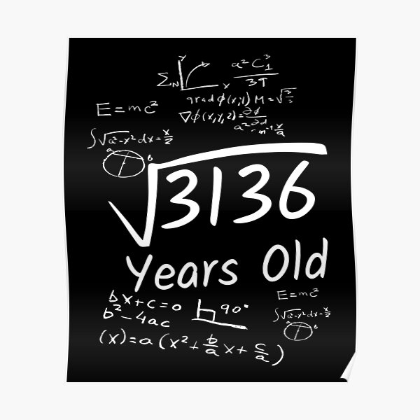 "56th Birthday Math 3136 Year Old Square Root" Poster by Ayyax | Redbubble