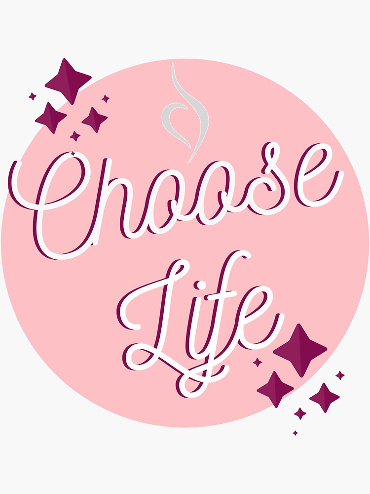 "choose life" Sticker for Sale by karayoung | Redbubble