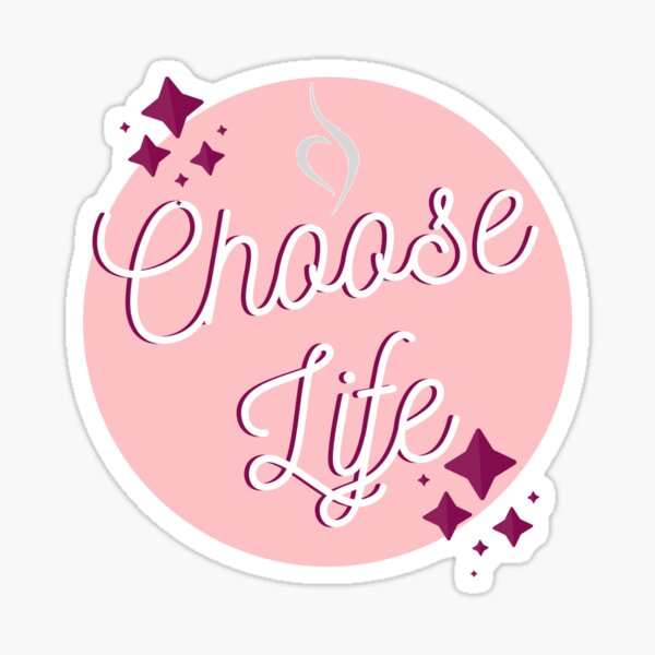 "choose life" Sticker for Sale by karayoung | Redbubble