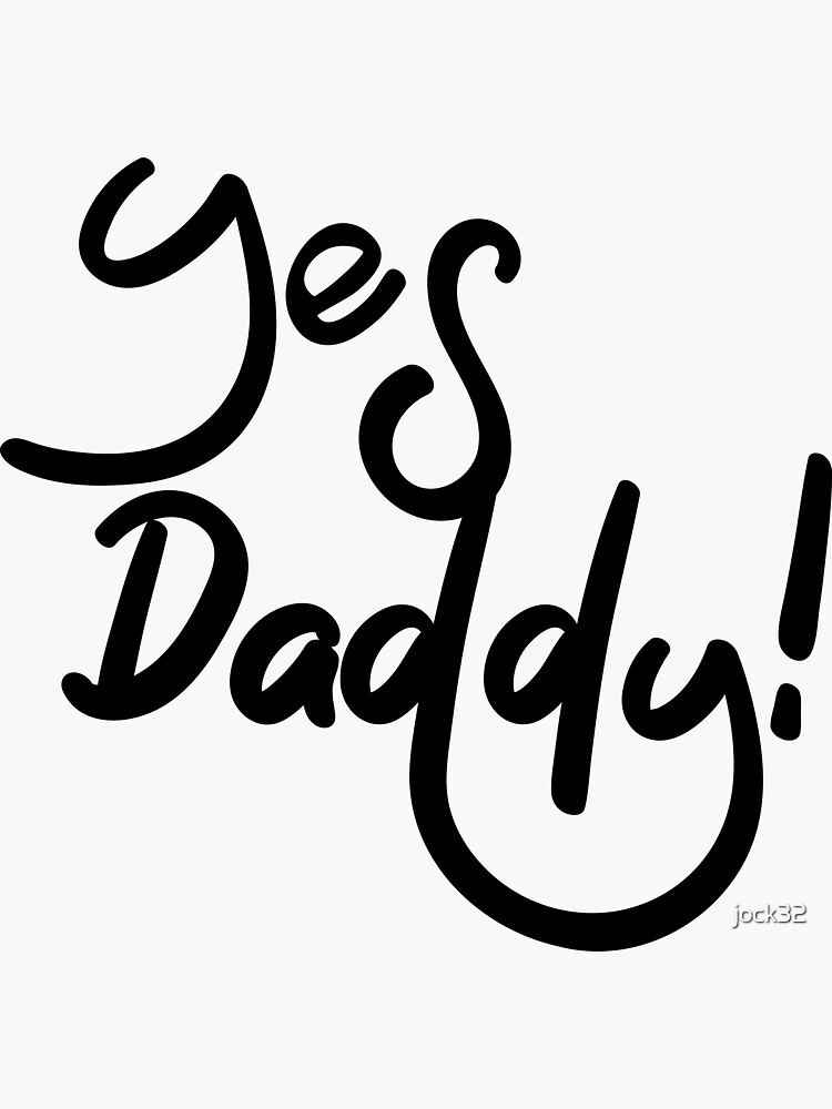 "Yes Daddy!" Sticker for Sale by jock32 | Redbubble