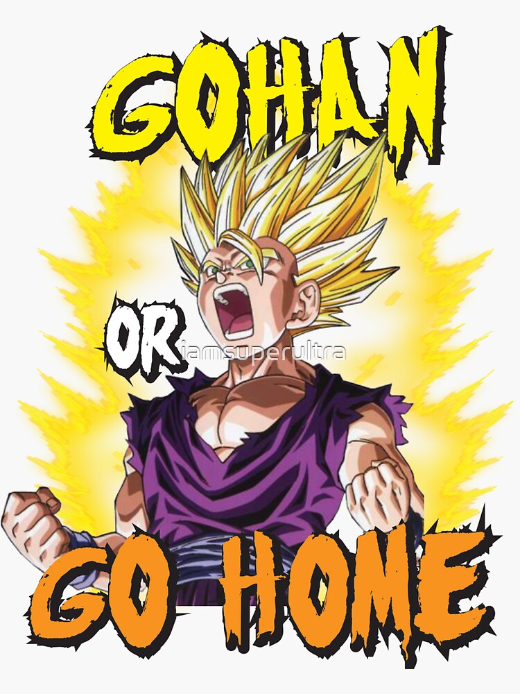 "Gohan Or Go Home" Sticker by iamsuperultra | Redbubble