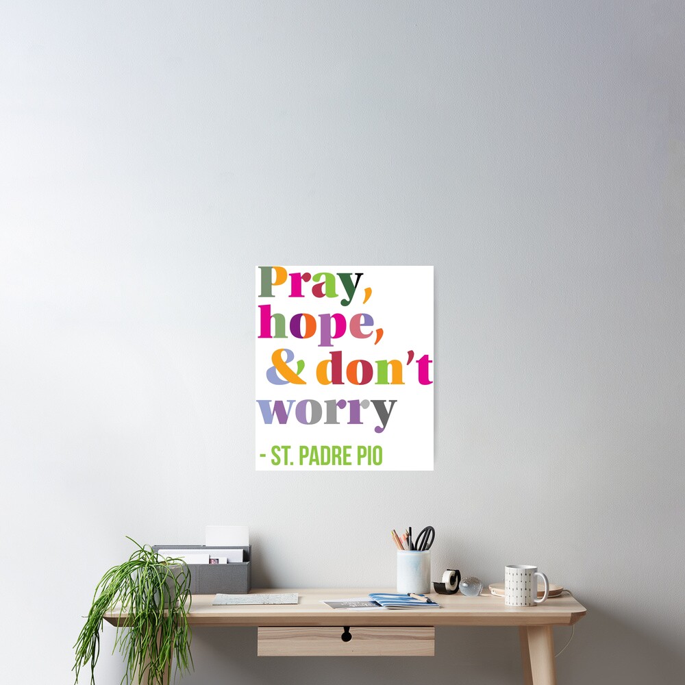 "Pray, Hope, and Don't Worry, Comforting Advice from St. Padre Pio ...