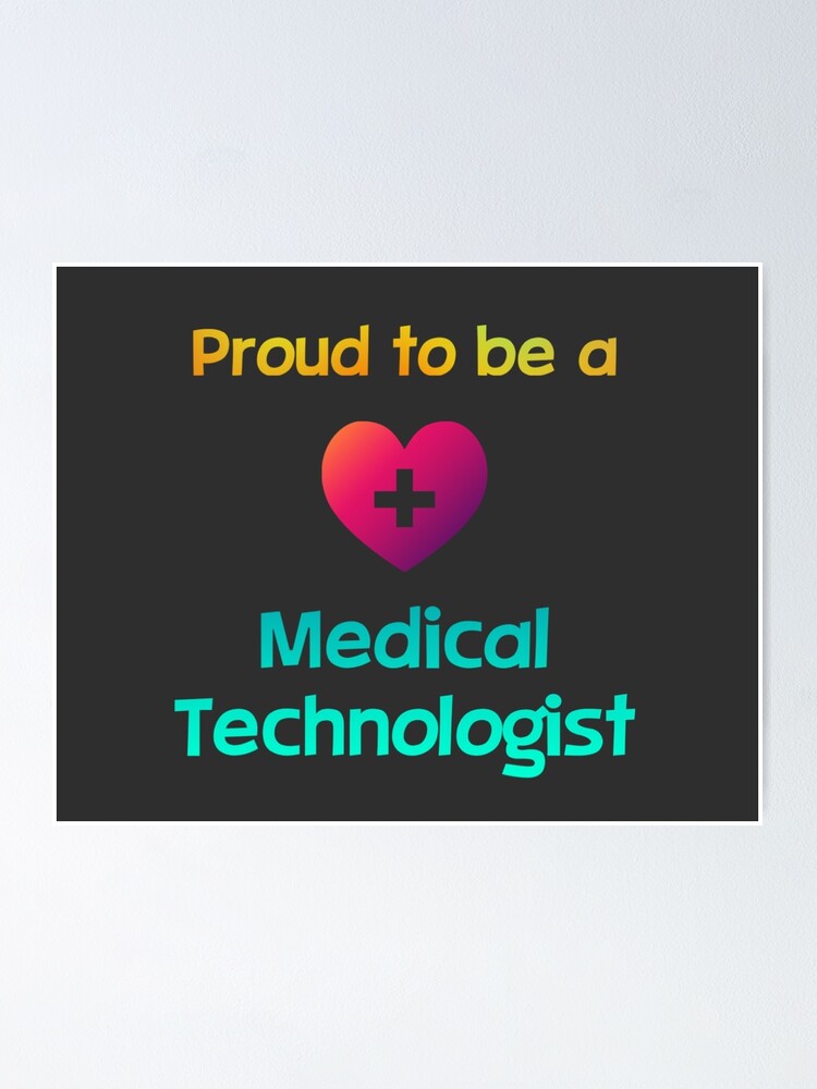 "Proud to be a Medical Technologist " Poster for Sale by Sleepygirl2010 ...