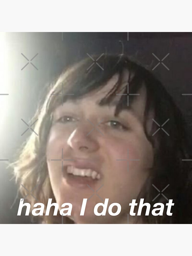 "haha i do that" Sticker by alexa1125 | Redbubble