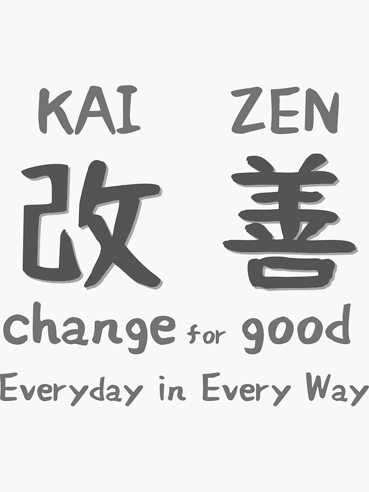 "Kaizen - Change for Good - Everyday in Every Way" Sticker by wakluz90 ...